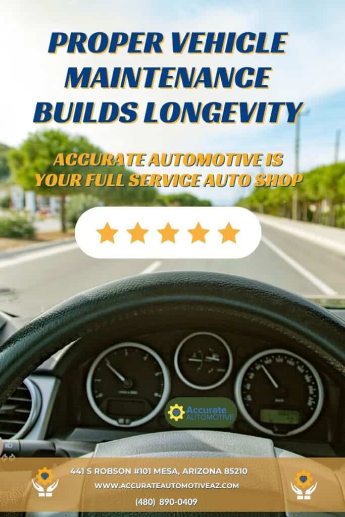 Proper Vehicle Maintenance Builds Longevity - Accurate Automotive